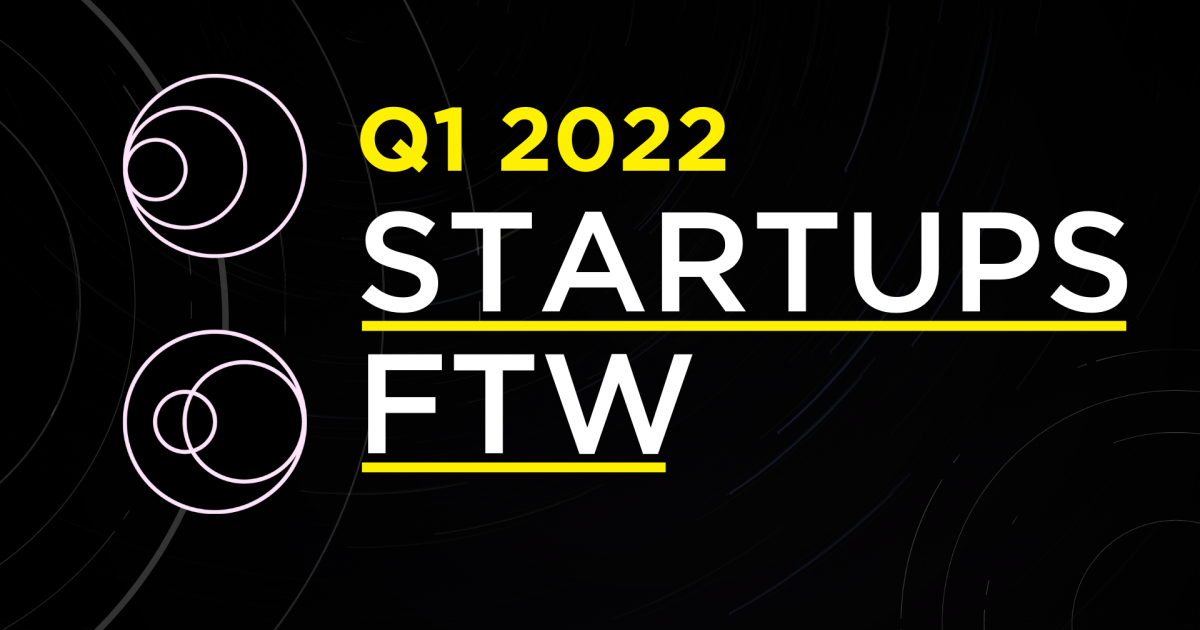 Science Center | Startups FTW: Q1 2022
